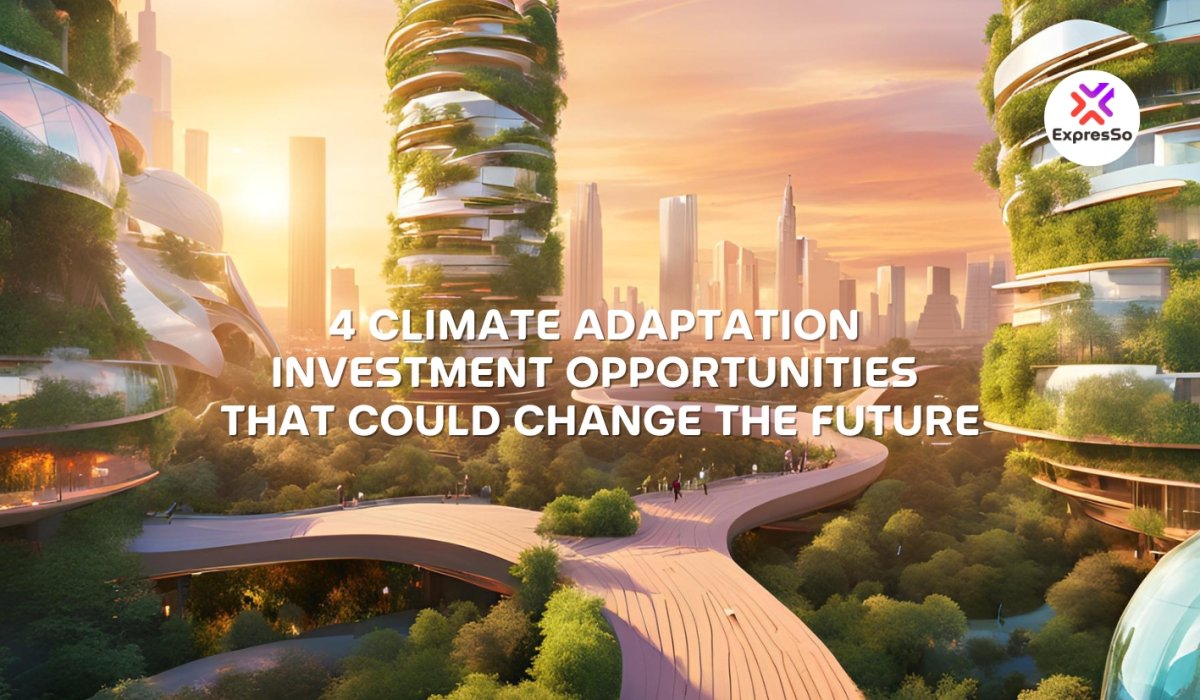Top 4 Investment Sectors for Climate Adaptation