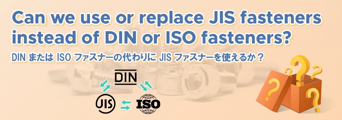 Are JIS,DIN,and ISO fasteners replaceable? l Hanshin Neji