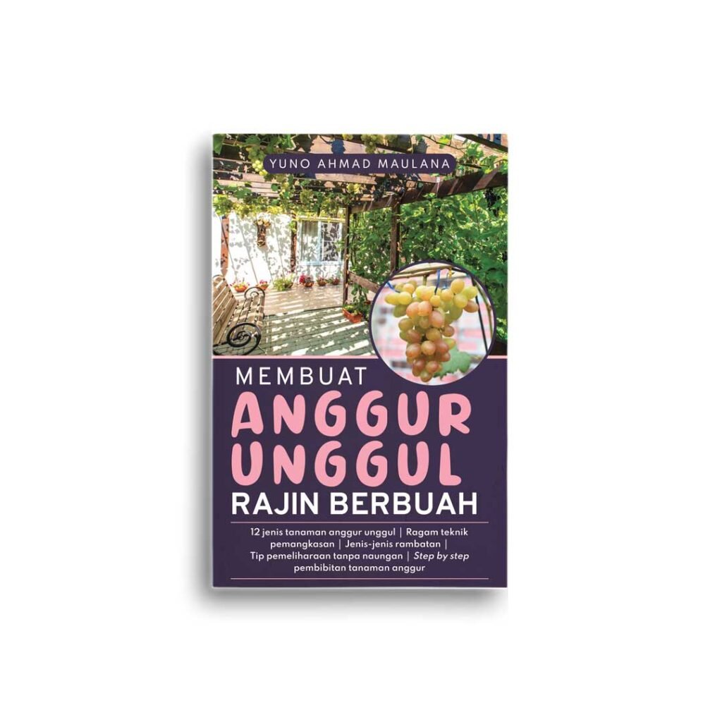 MEMBUAT ANGGUR UNGGUL RAJIN BERBUAH - kawahbookcenter