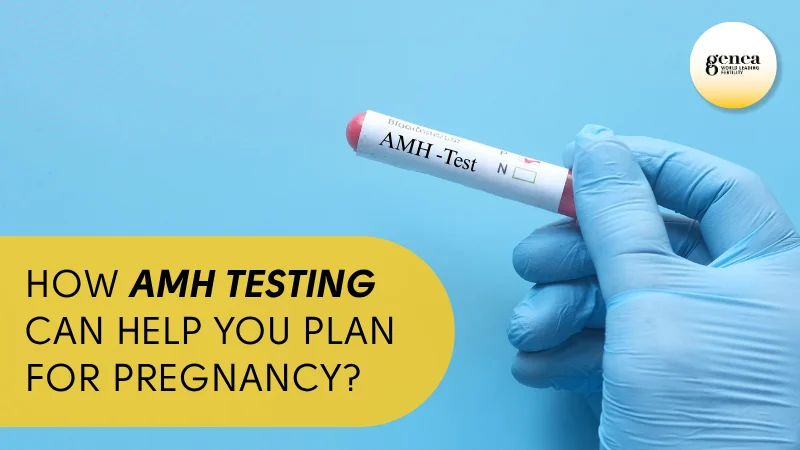 How AMH Testing Can Help You Plan for Pregnancy?