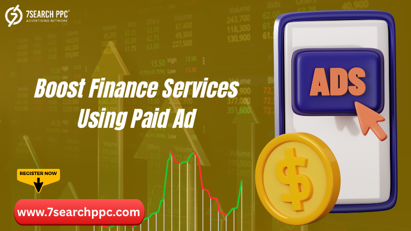 How to Boost Finance Services Using Paid Ad Campaigns?