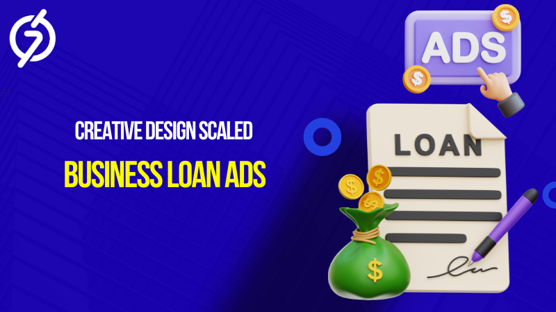 Case Study: How Smart Creative Design Scaled Business Loan Ads Leads