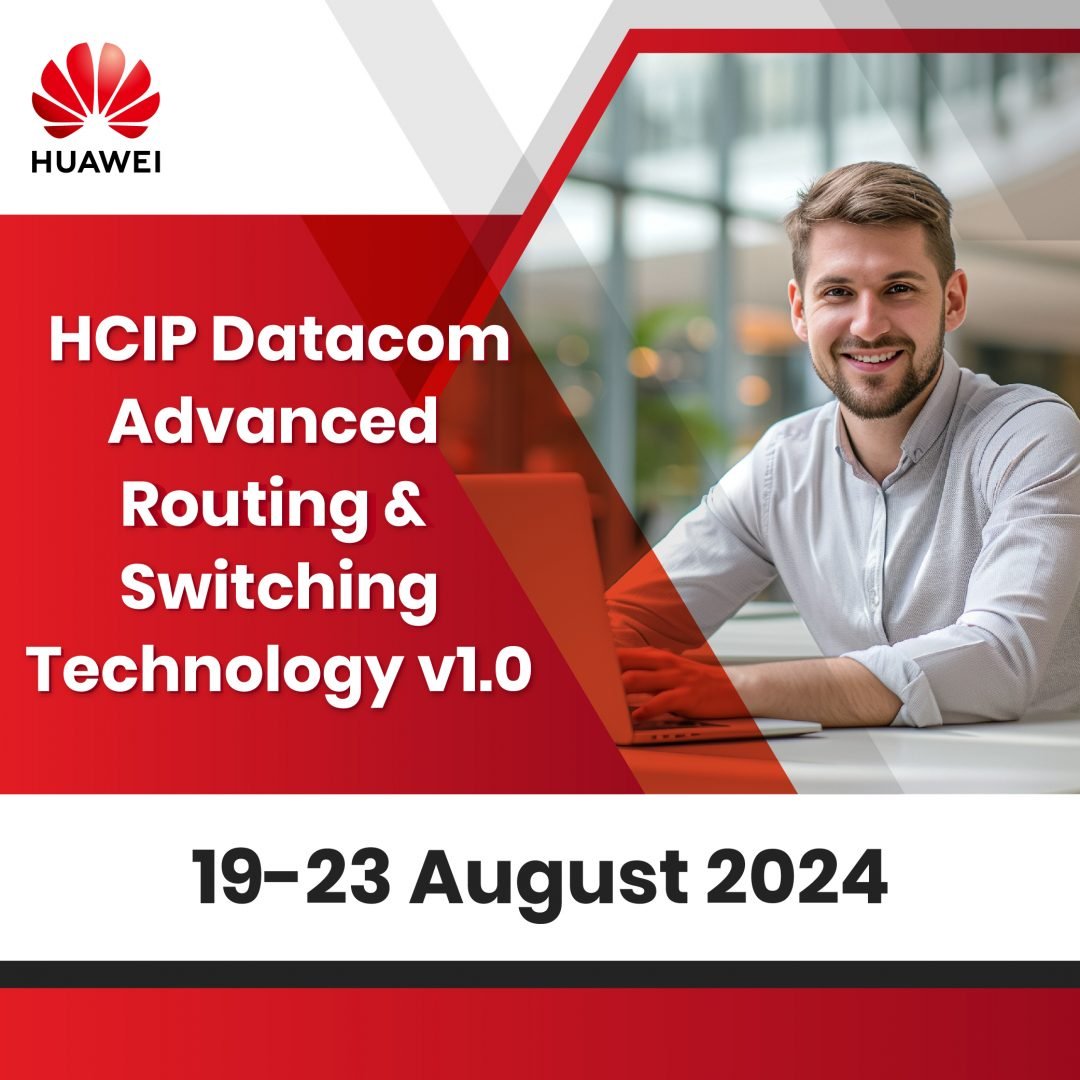 HCIP-Datacom-Advanced Routing & Switching Technology v1.0 (19-23 August 2024)
