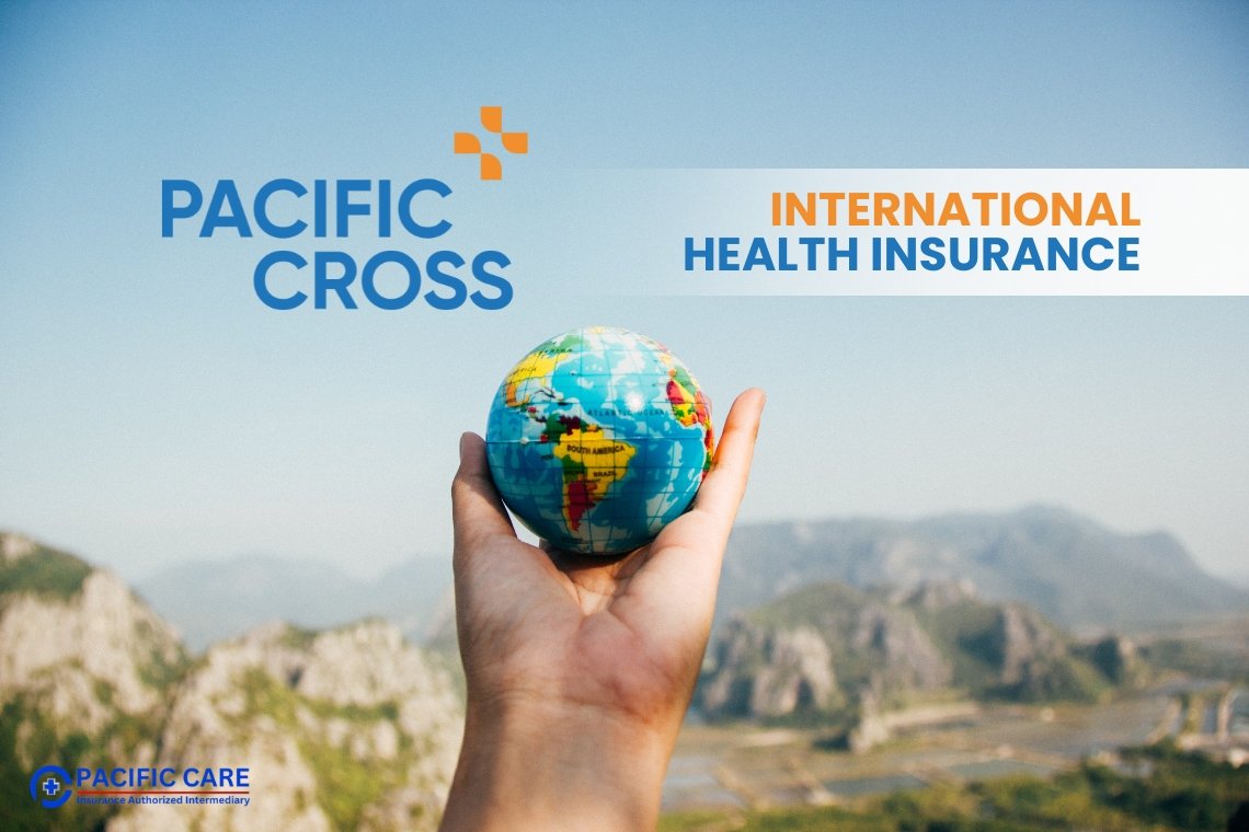 Pacific Cross International Health Insurance Plan: Comprehensive ...