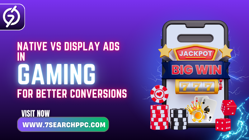 Native vs Display Ads in Gaming: Which Delivers Better Conversions?