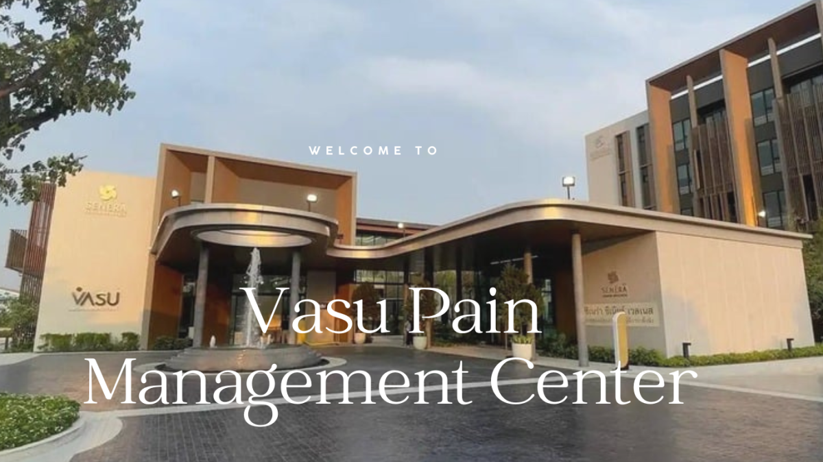 VASU PAIN MANAGEMENT เฉพาะทางด้านระงับความปวดกระดูกข้อ กล้ามเนื้อ