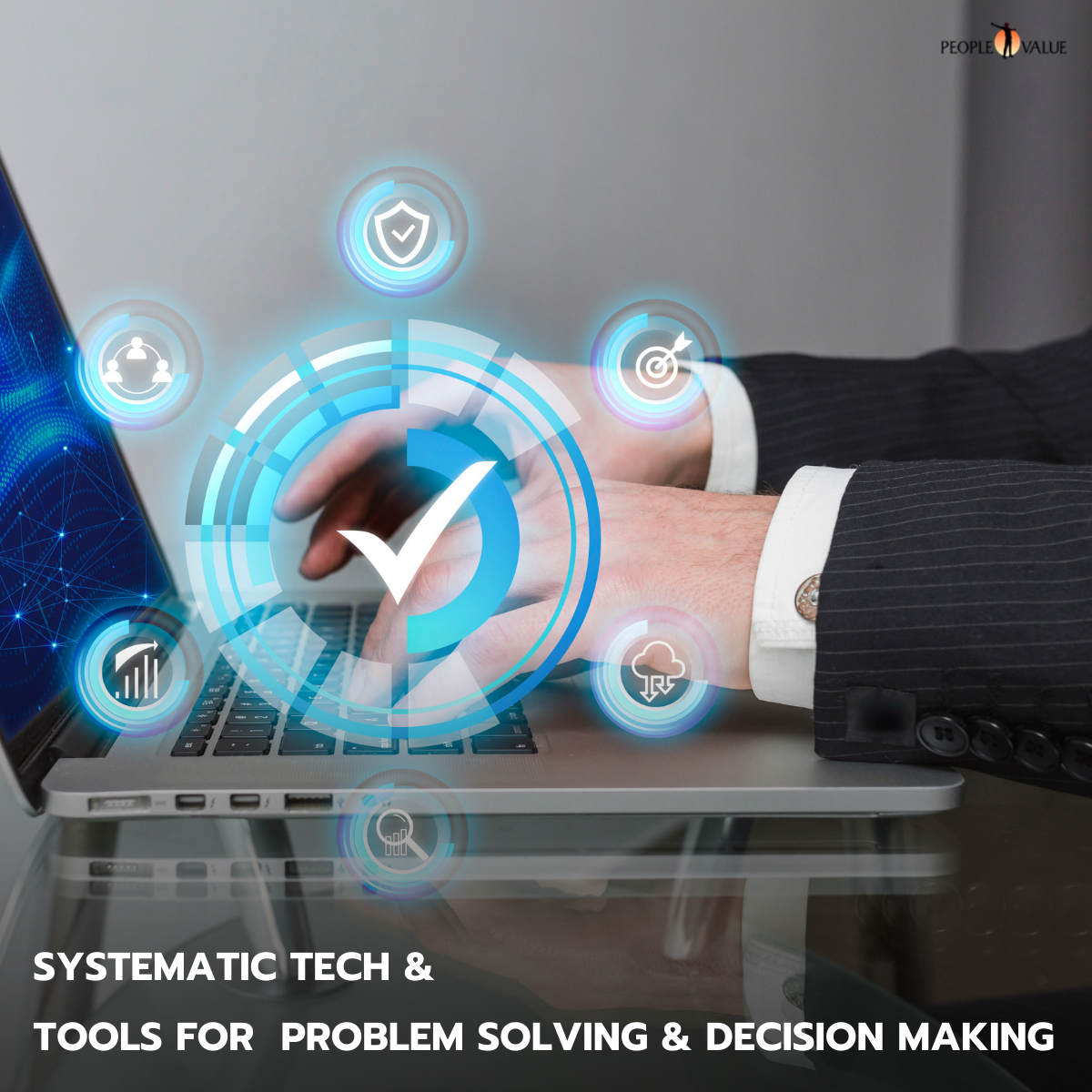 Systematic Tech & Tools for Problem Solving & Decision Making - peoplevalue