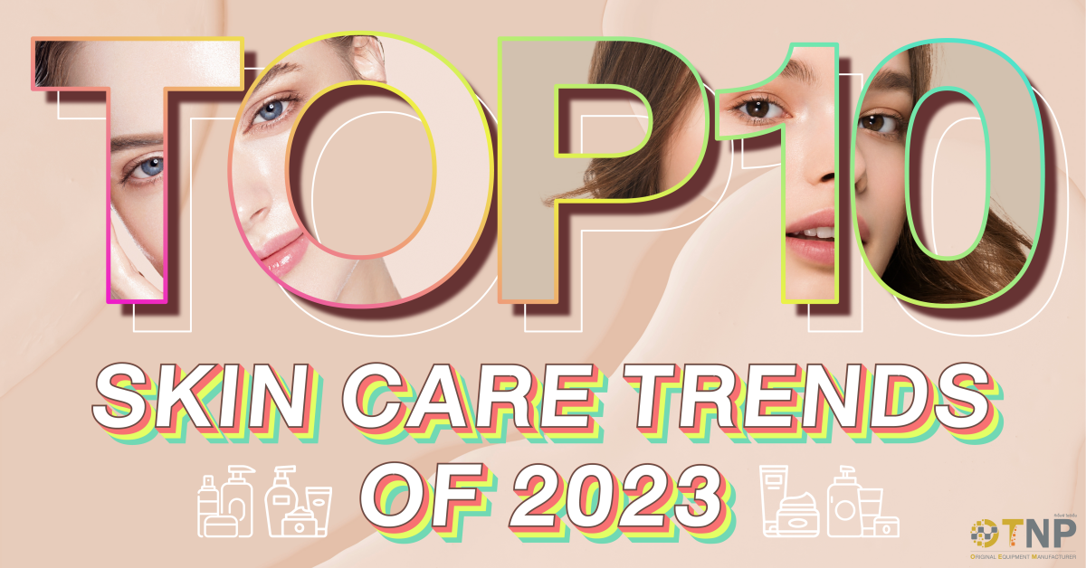 10 อันดับเทรนด์การดูแลผิว ปี 2023 Top 10 Skin Care Trends Of 2023 Tnpoem