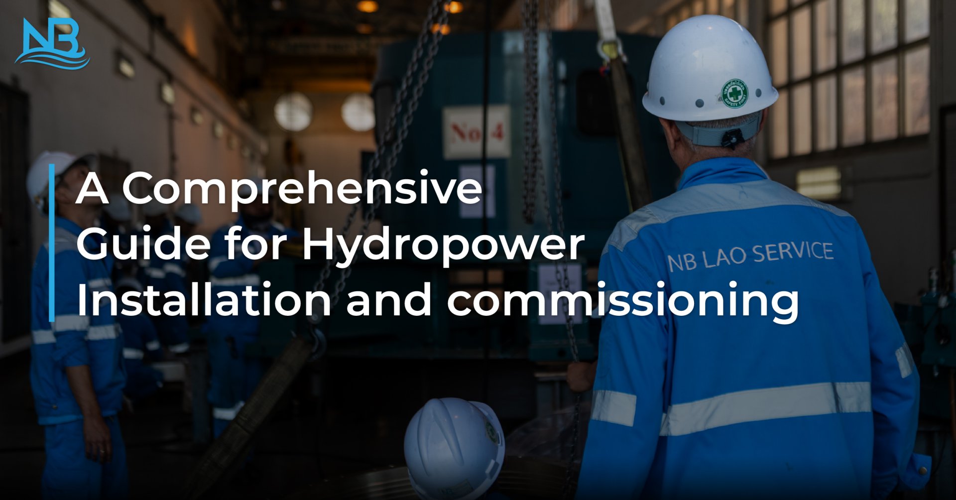 A Comprehensive Guide to Hydropower Plant Installation and Commissioning