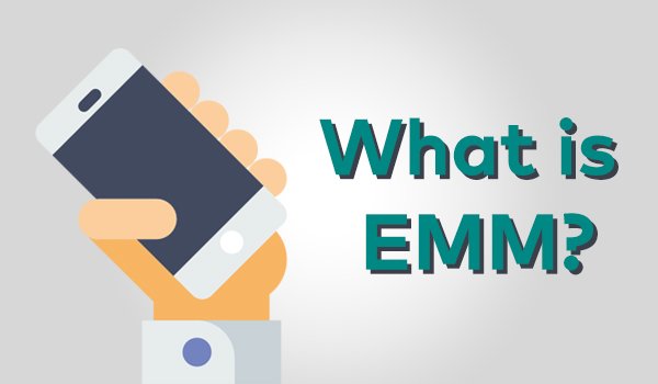 Enterprise Mobility Management (EMM) คืออะไร? แล้วดีอย่างไร? - dtci